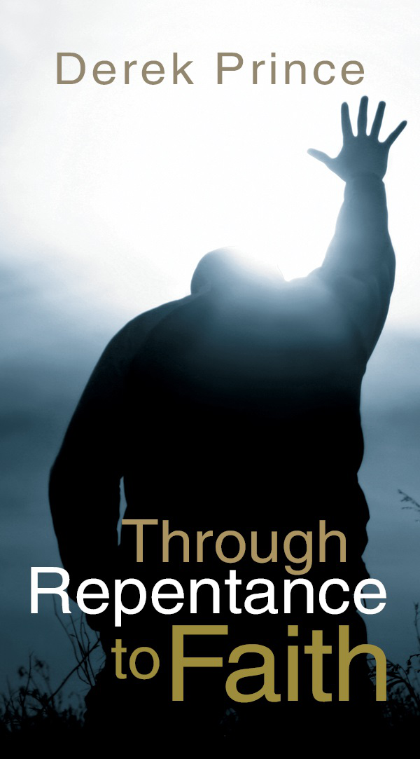 Through Repentance to Faith – Derek Prince Ministries Singapore